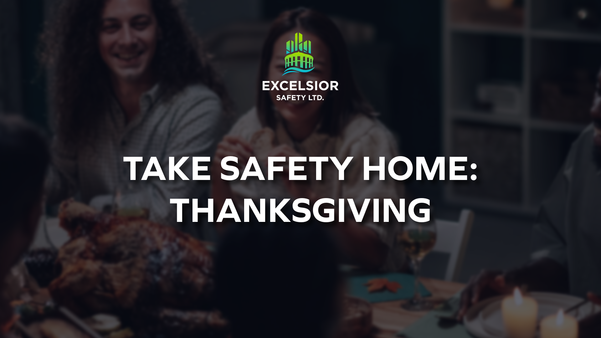 Take Safety Home This Thanksgiving - Excelsior Safety